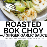 Roasted Baby Boy Choy with Ginger and Garlic Sauce - Know Your Produce